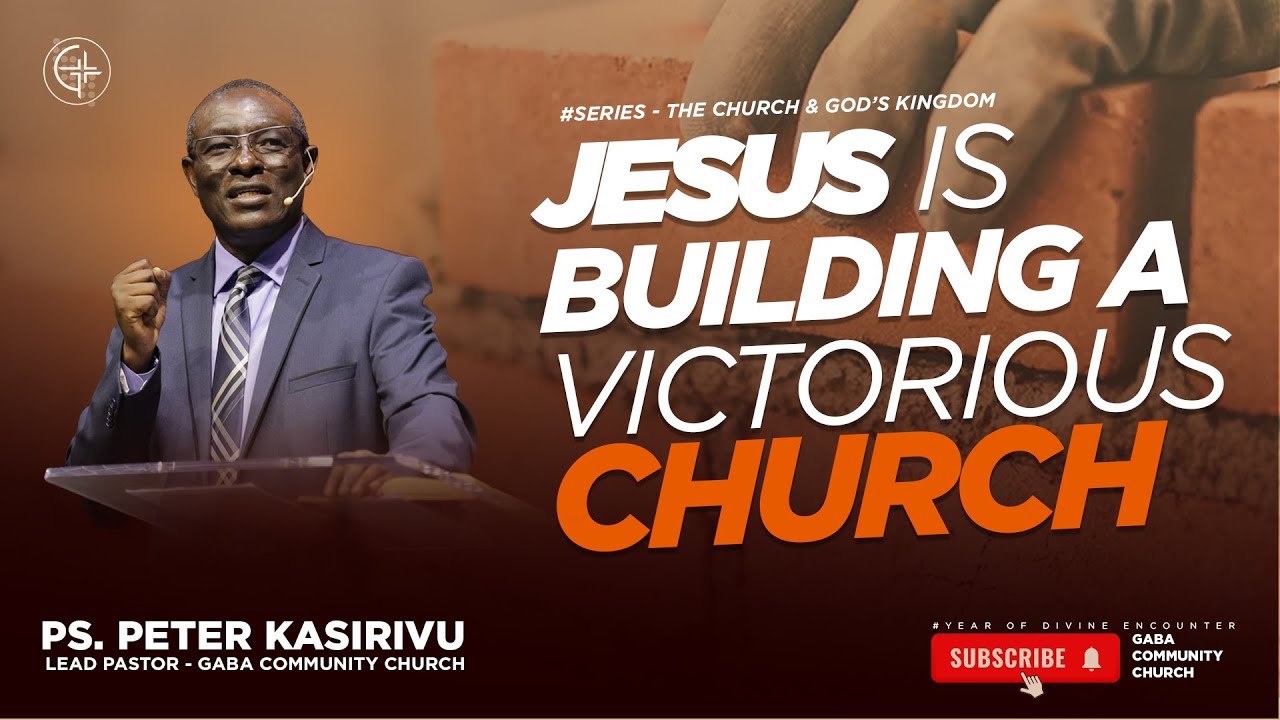 JESUS IS BUILDING A VICTORIOUS CHURCH | Ps. Peter Kasirivu - YouTube