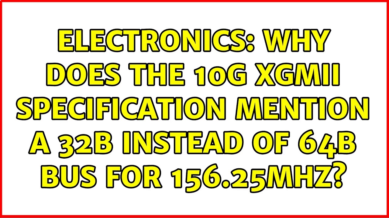Electronics: Why does the 10G XGMII specification mention a 32b instead ...