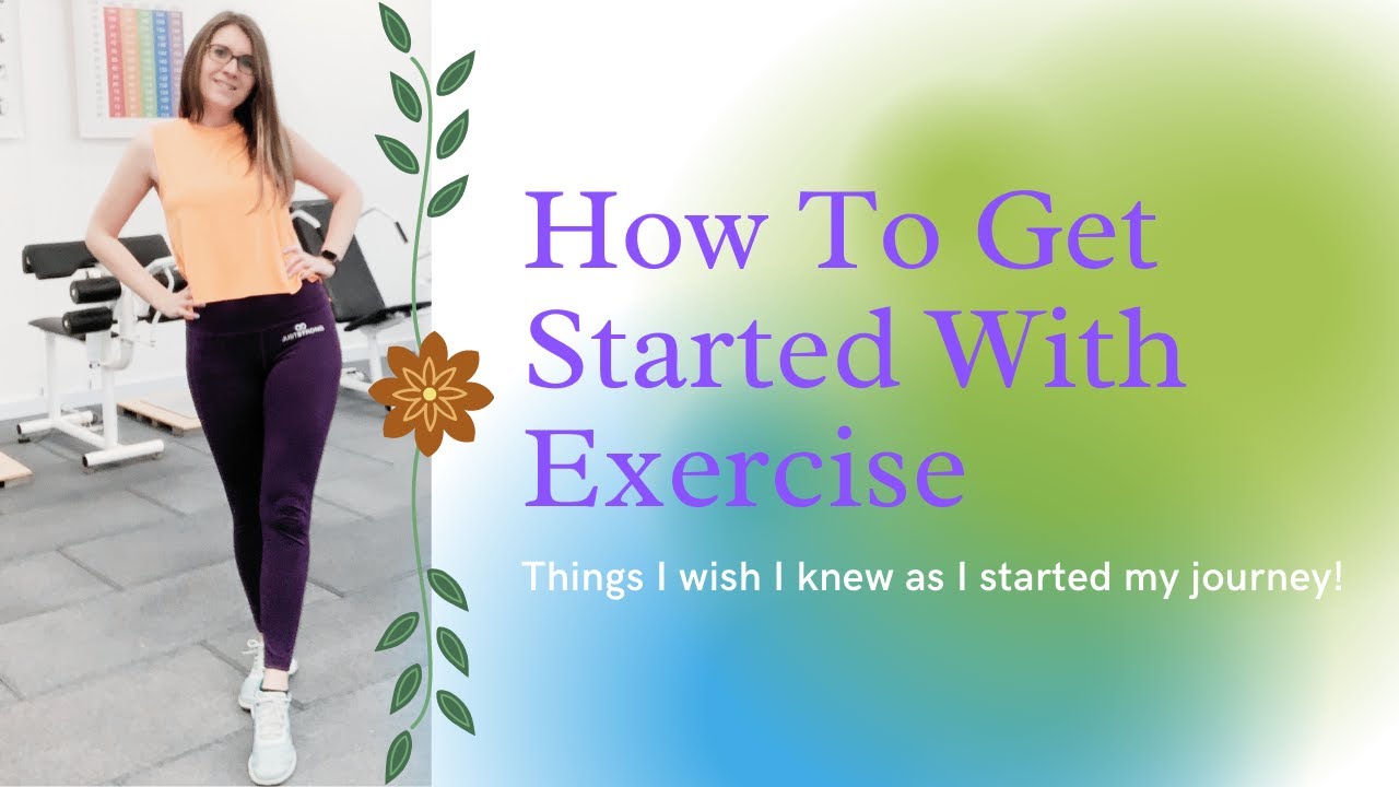 How To Get Started With Exercise | Fitness Series - YouTube