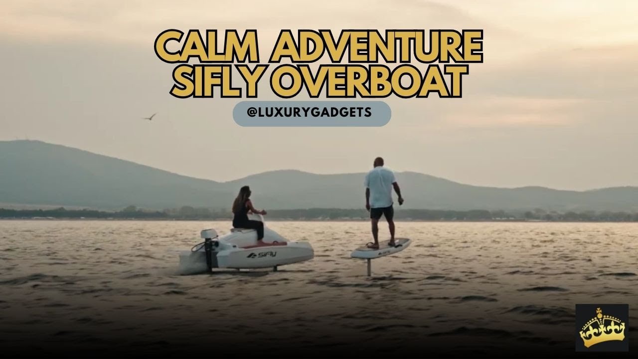 Sifly Overboat - Calm adventure | LuxuryGadgtes - YouTube