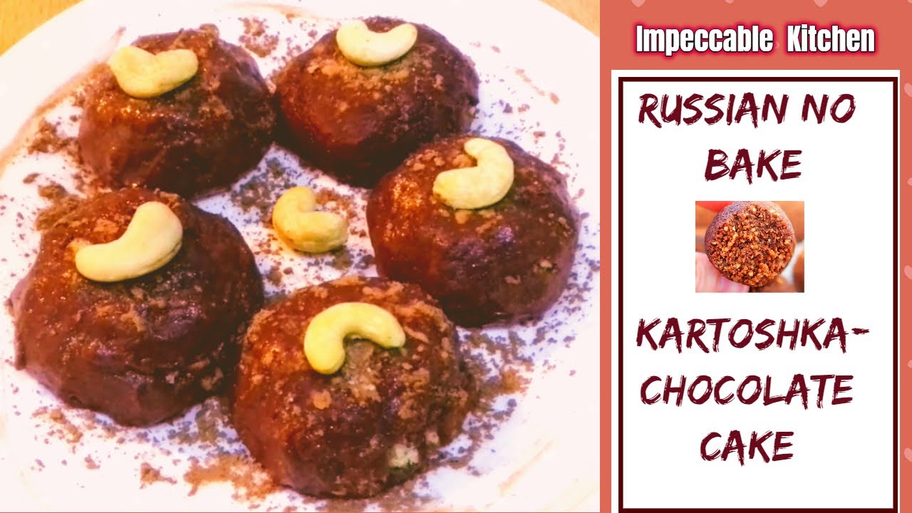 Russian NO BAKE - Pirozhnoe Kartoshka (Russian Dessert)/Chocolate cake ...
