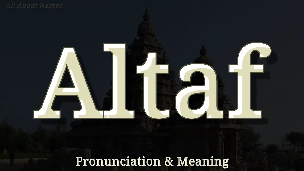 Altaf: Pronunciation and Meaning - YouTube