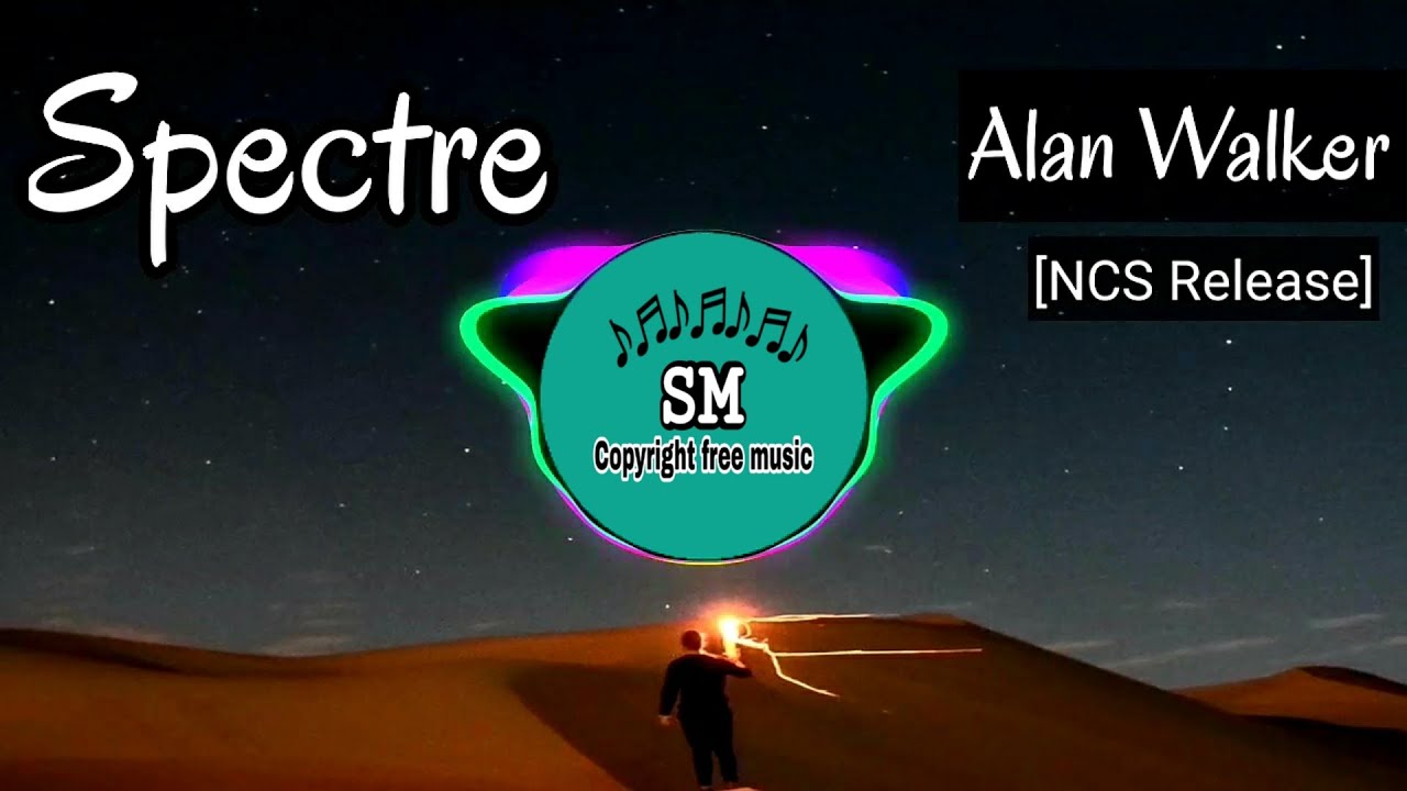 Spectre [NCS Release] - Alan Walker [Background Music]-[Copyright Free ...