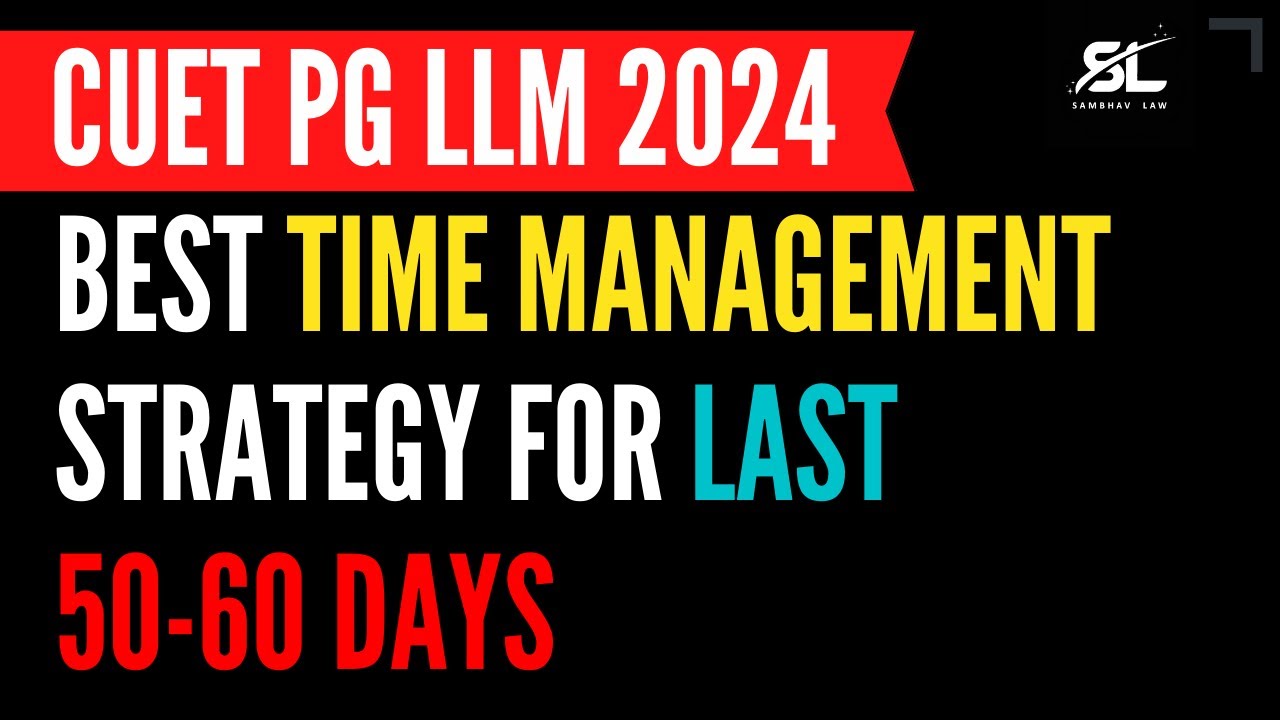 Best Time Management Strategy for CUET LLM PG 2024 In 50-60 Days| CUET ...