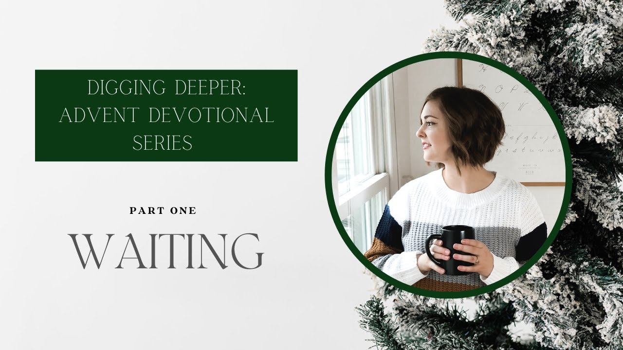 Advent Devotional: WAITING | How Christmas Theology Can Change Your ...