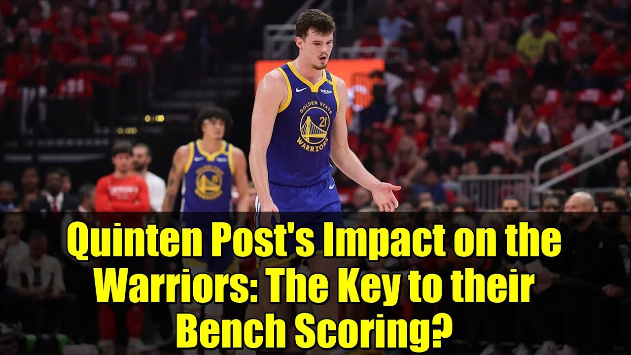 Quinten Post's Impact on the Warriors: The Key to their Bench Scoring ...