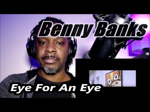 Benny Banks - Eye for an Eye | MY REACTION | - YouTube