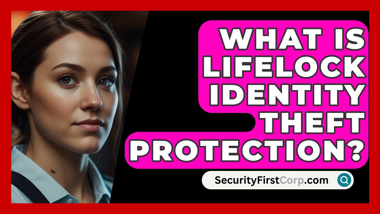 What Is LifeLock Identity Theft Protection? - SecurityFirstCorp.com ...