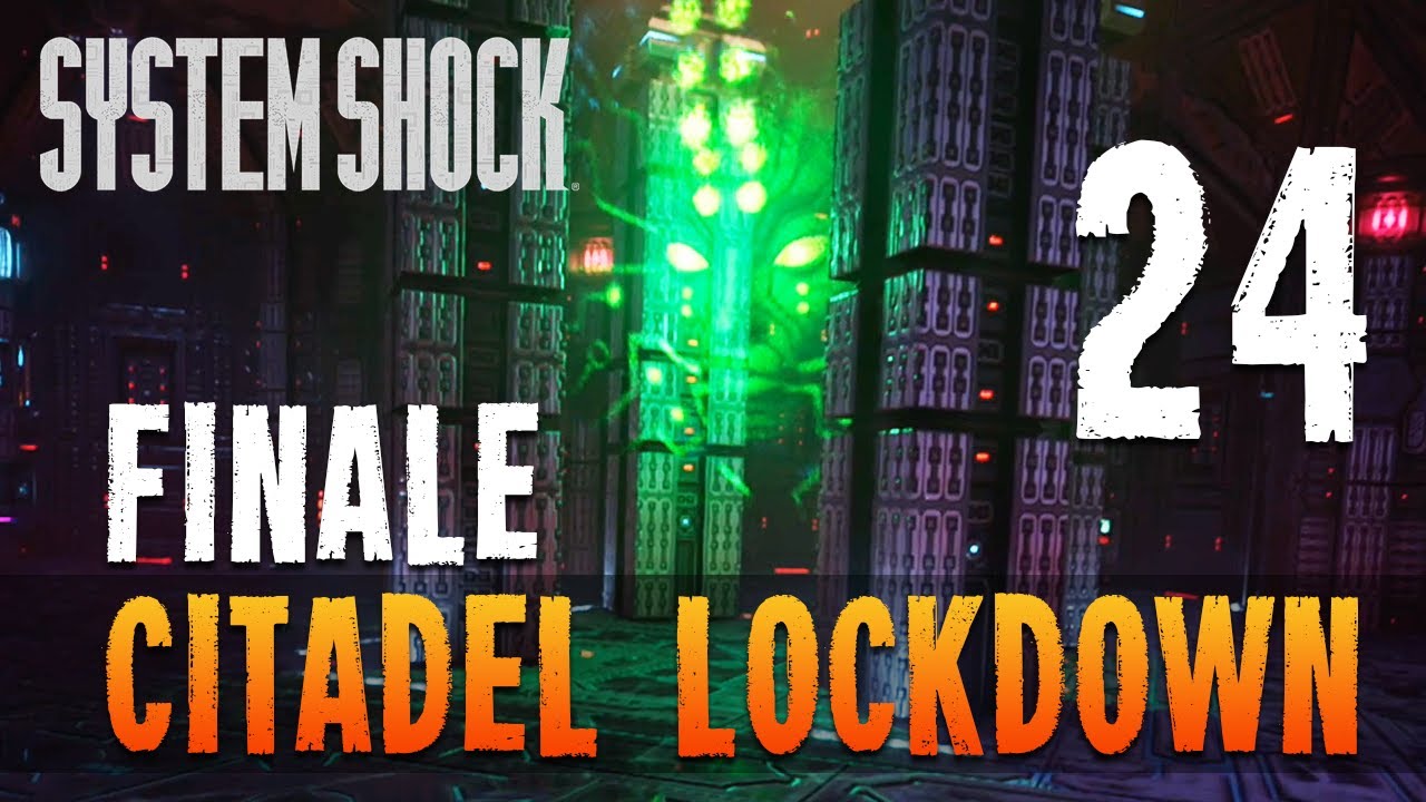 [FINALE | 24] Citadel Shutdown (Let’s Play System Shock Remake [PC] w/ GaLm) - YouTube