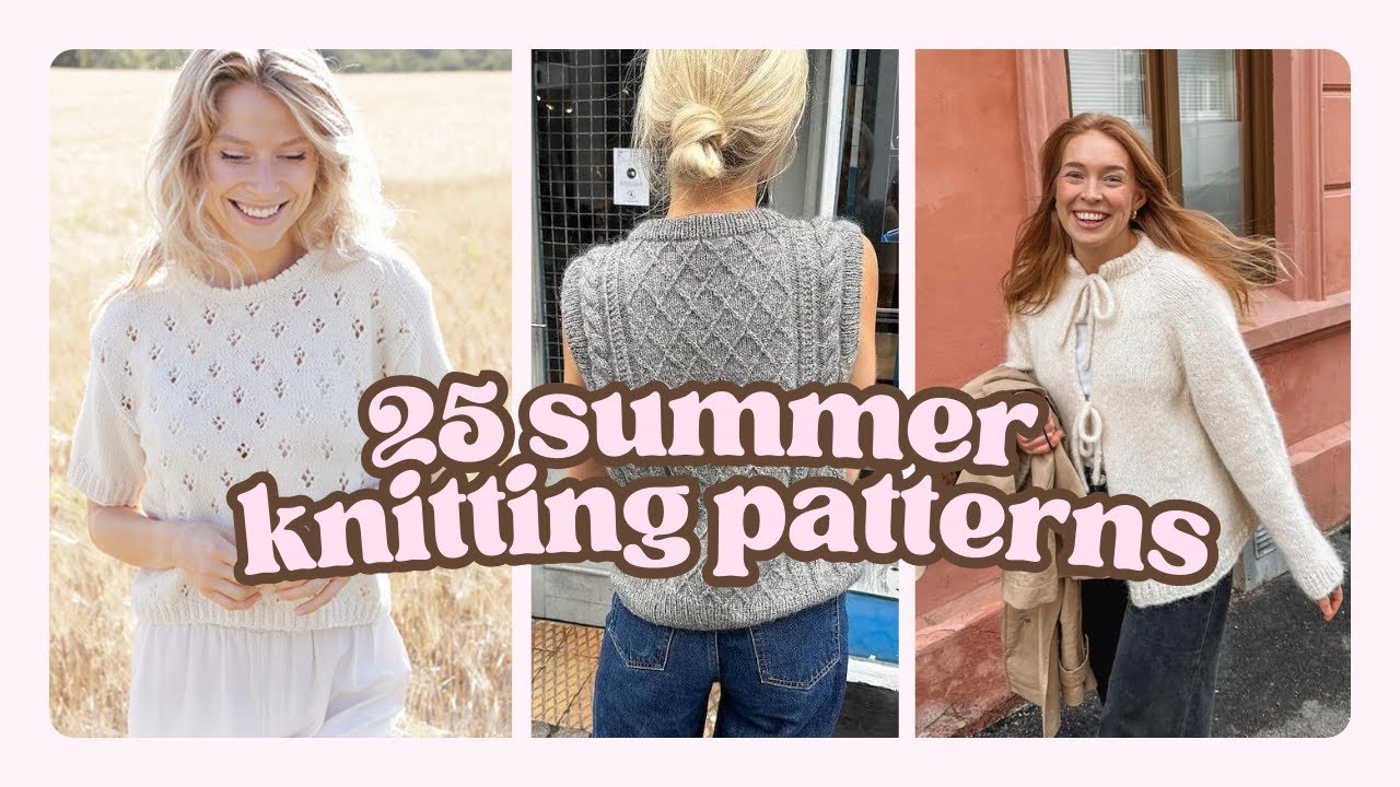 Summer knitting inspiration (free patterns included!) - YouTube