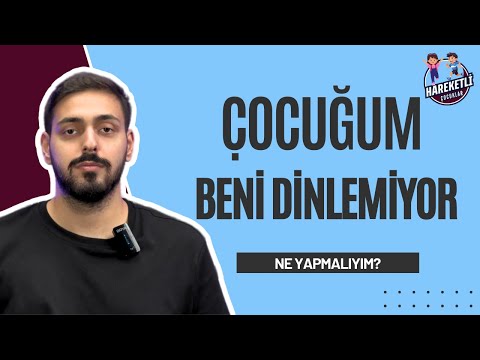 ÇOCUĞUNUZ EVDE SİZİ DİNLEMİYOR MU?