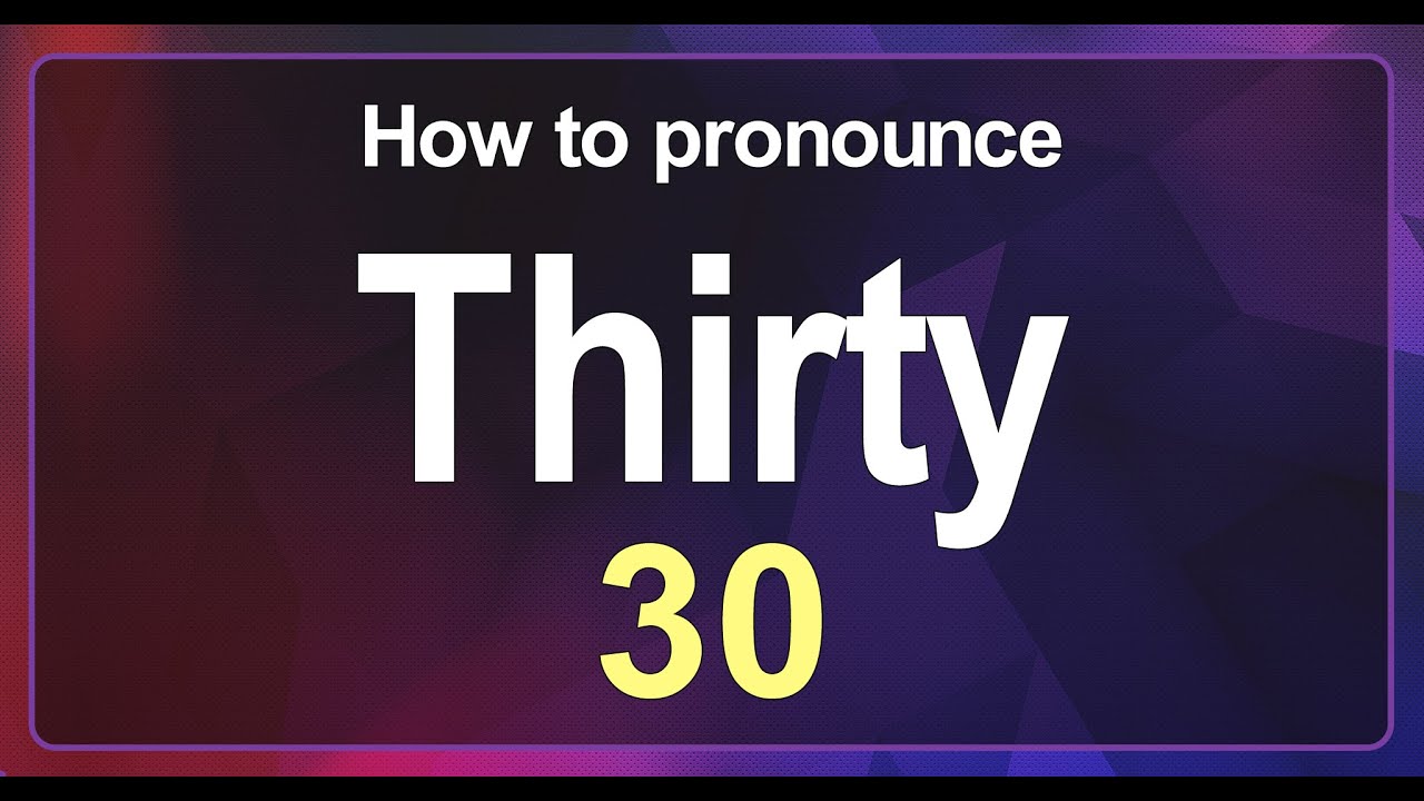 Thirty 30 Pronunciation Correctly In English How To Pronounce 30 In thirty-30-pronunciation-correctly-in-english-how-to-pronounce-30-in