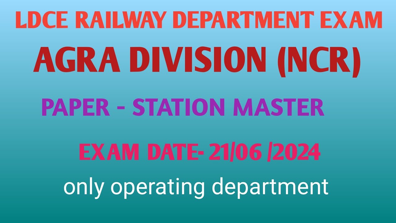 LDCE RAILWAY DEPARTMENT EXAM_AAGRA DIVISION(NCR)_PAPER- STATION MASTER ...