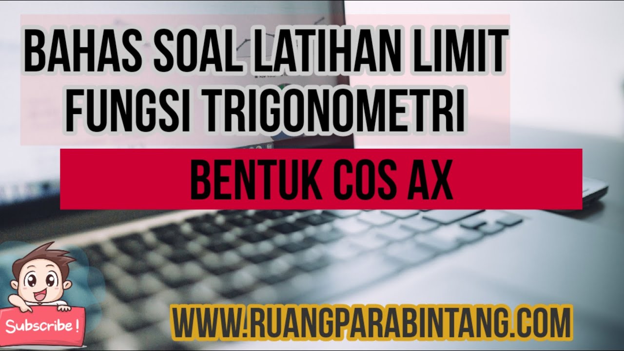 Soal Limit Trigonometri dengan Pemahamam yang Sederhana - Bentuk Cos AX ...