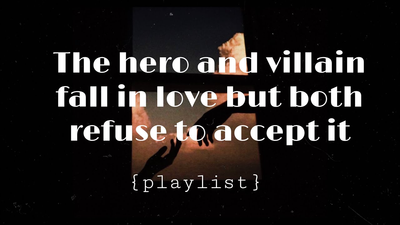 The Hero and Villain fall in love but both refuse to accept it ...