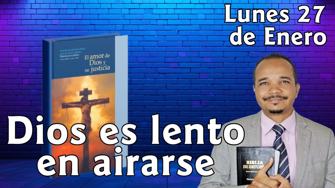 Escuela sabática - Lunes 27 de enero - Dios es lento en airarse - YouTube