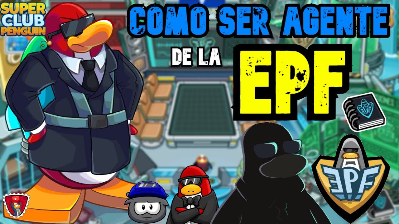 ¿CÓMO SER AGENTE DE LA EPF? TUTORIAL MÁXIMO | Super Club Penguin 2022 ...