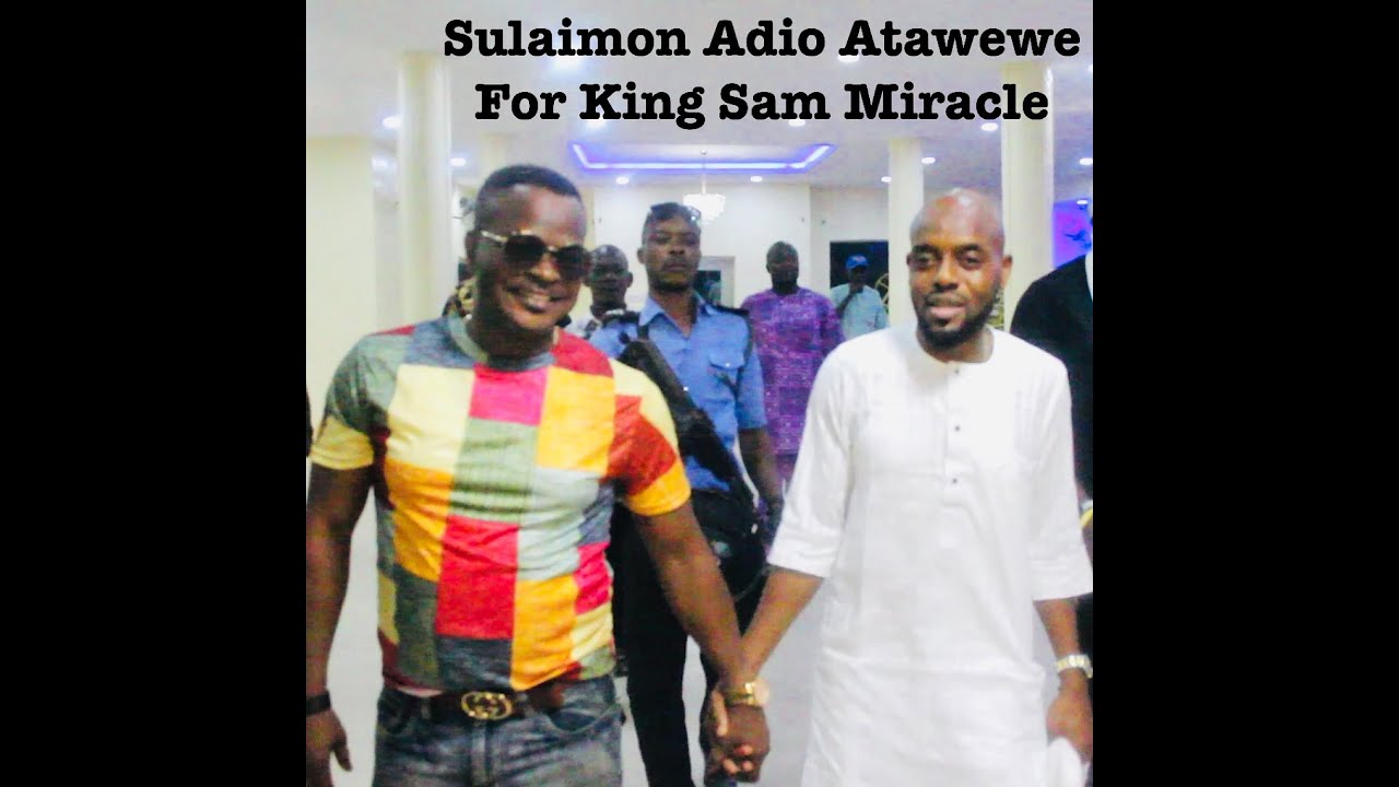 Sulaimon Adio Atawewe Performance @ King Sam Miracle New business La ...