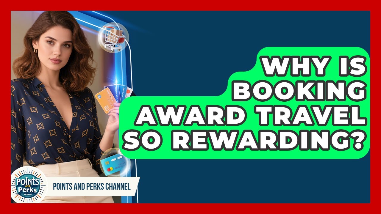 Why Is Booking Award Travel So Rewarding? - Points and Perks Channel ...