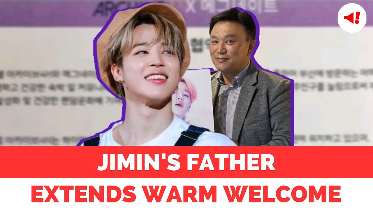 Jimin's Father Extends Warm Welcome: Accommodation Support and ...