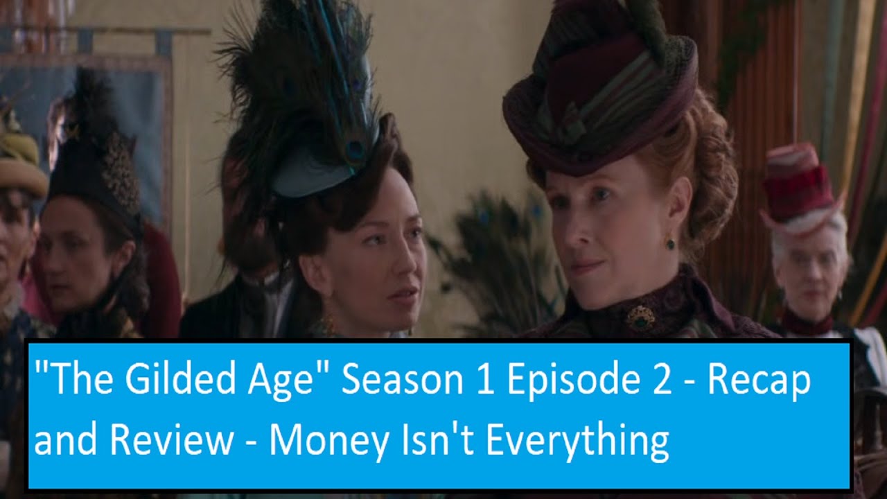 "The Gilded Age" Season 1 Episode 2 - Recap and Review - Money Isn't ...