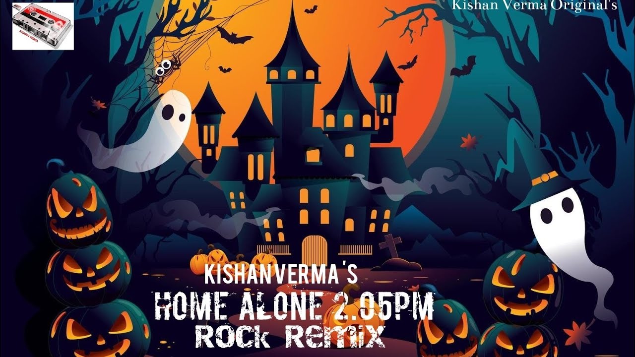 Home Alone 2.05PM Rock Remix Version - Kishan Verma English × Hindi ...