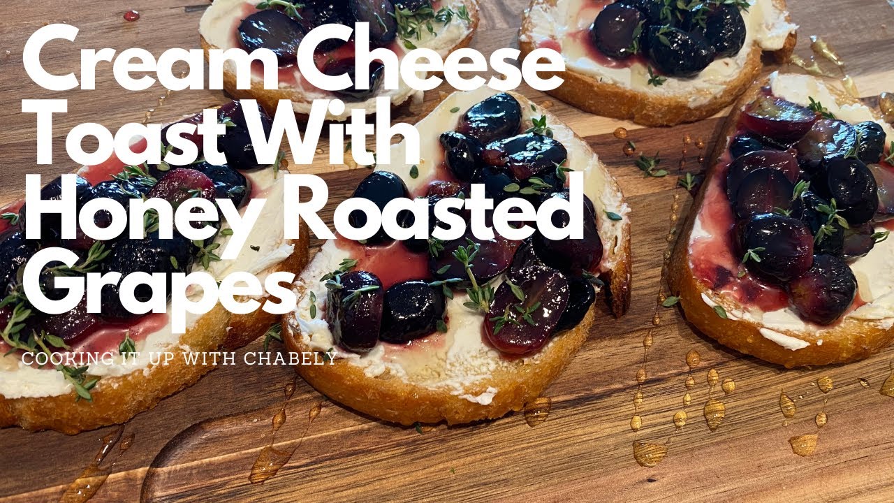 Cream Cheese Toast With Honey Roasted Grapes - YouTube