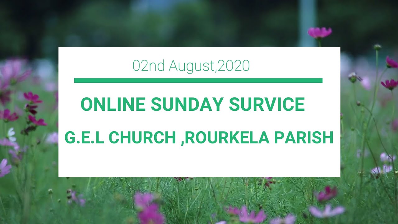 G.E.L CHURCH || ROURKELA PARISH || SUNDAY CHURCH SERVICE || 02/08/2020 ...