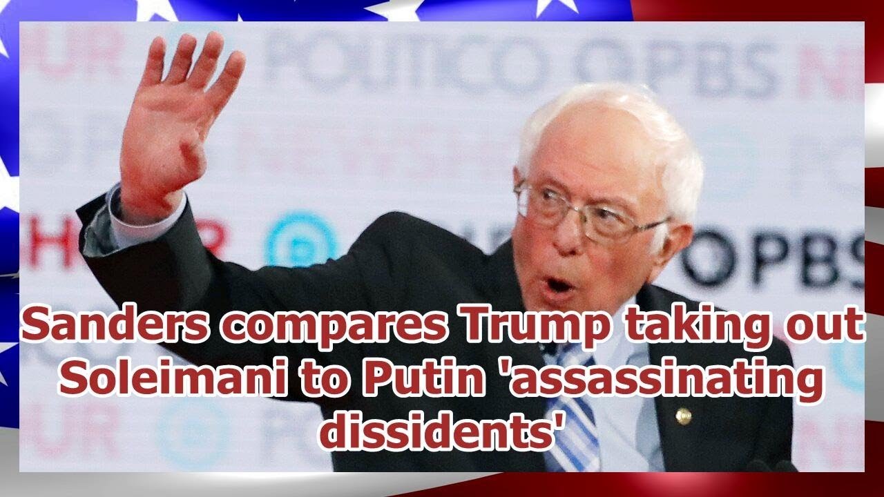 Sanders compares Trump taking out Soleimani to Putin 'assassinating ...