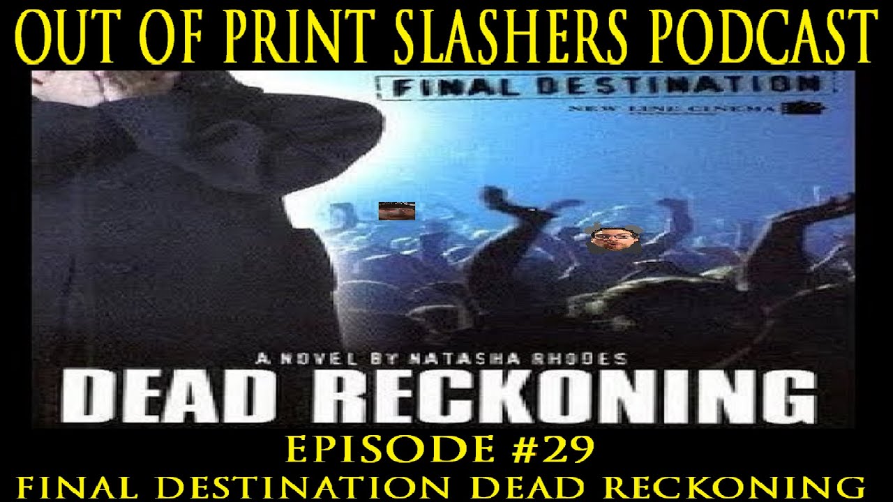 Out Of Print Slashers Podcast #29: Final Destination Dead Reckoning By ...
