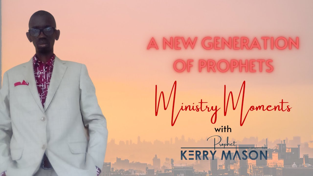 A New Generation of Prophets - Ministry Moments with Prophet Kerry ...