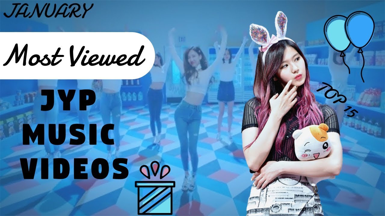 [TOP 15] Most Viewed JYP Music Videos (JANUARY) - YouTube