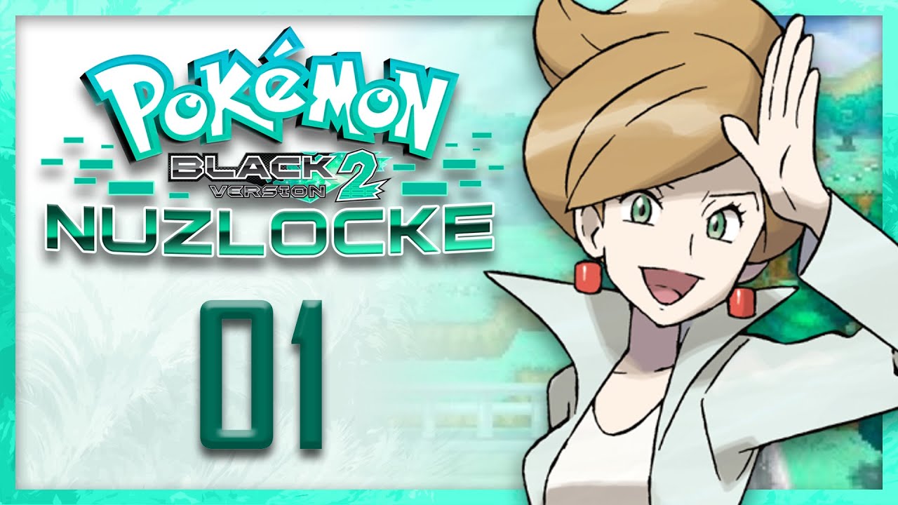 Pokemon Black 2 Nuzlocke: Don't Worry - PART 1 - Truegreen7 - YouTube