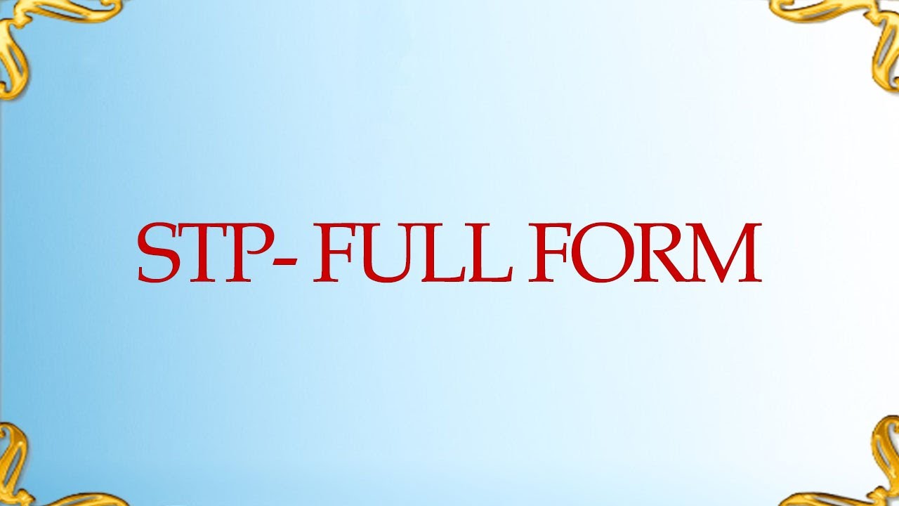 STP FULL FORM FULL FORM OF STP YouTube stp-full-form-full-form-of-stp-youtube