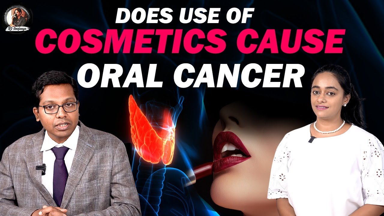 Does the Use of Cosmetics Cause Oral Cancer?? | RJ Sowjanya - YouTube