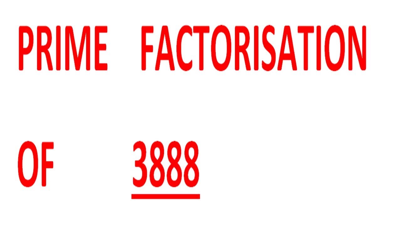 PRIME FACTORISATION OF 3888 - YouTube
