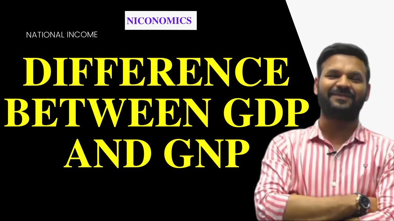 GNP VS GDP | What Is GNP and GDP? | Difference Between GNP and GDP |GDP ...