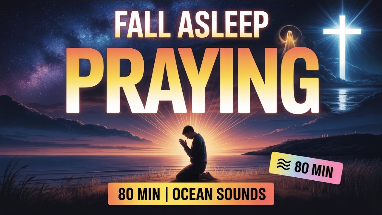 Fall Asleep Fast with This Night Prayer | 80-Minute Bedtime Prayer for ...