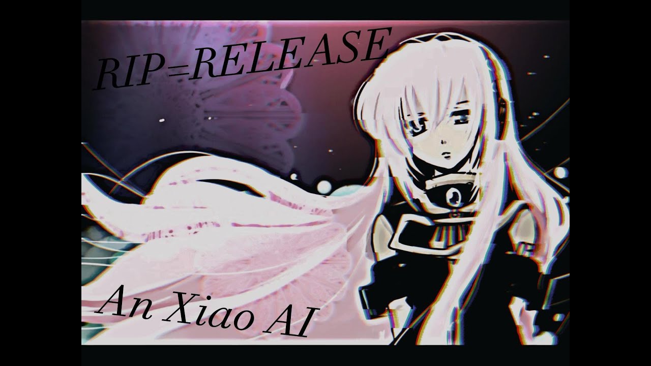 [An Xiao AI] RIP=RELEASE [SynthV Cover] - YouTube