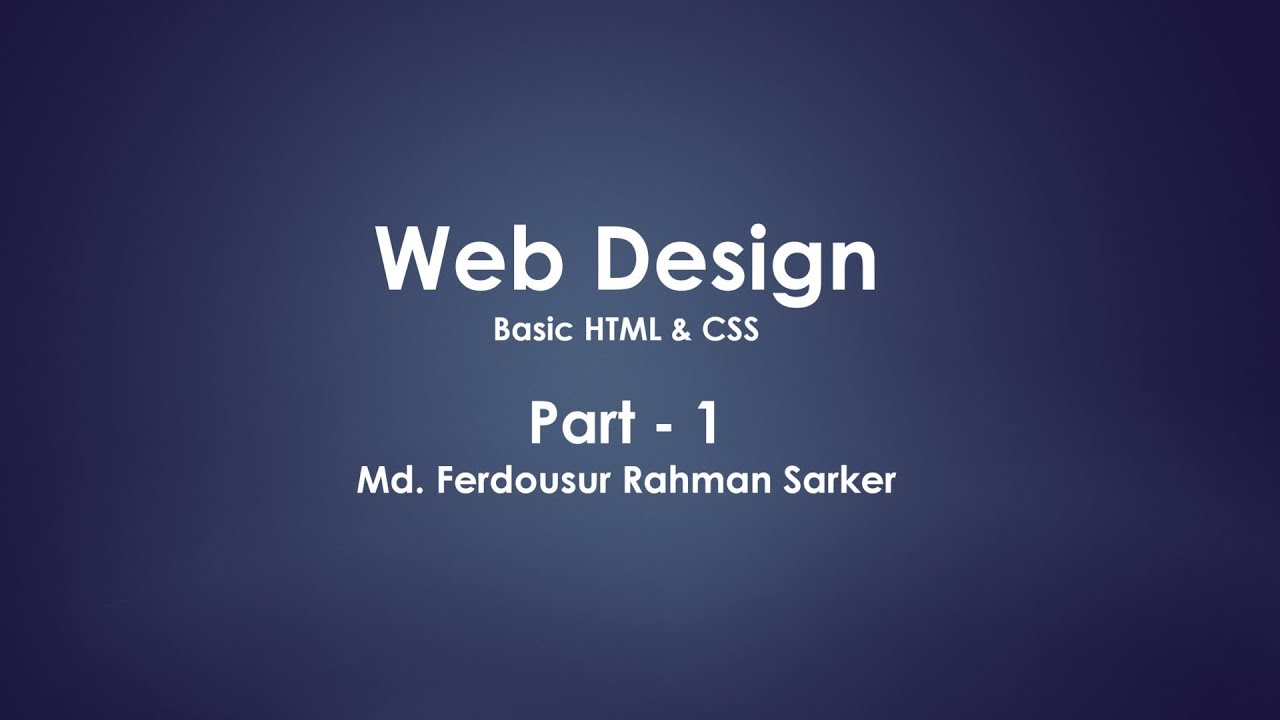 Part 1 - Web Design Using Basic HTML & CSS (Bangla Tutorial) - YouTube