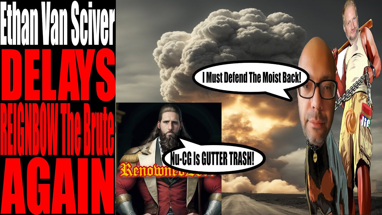 Ethan Van Sciver DELAYS Reignbow the Brute AGAIN! | DODGES Concerned ...