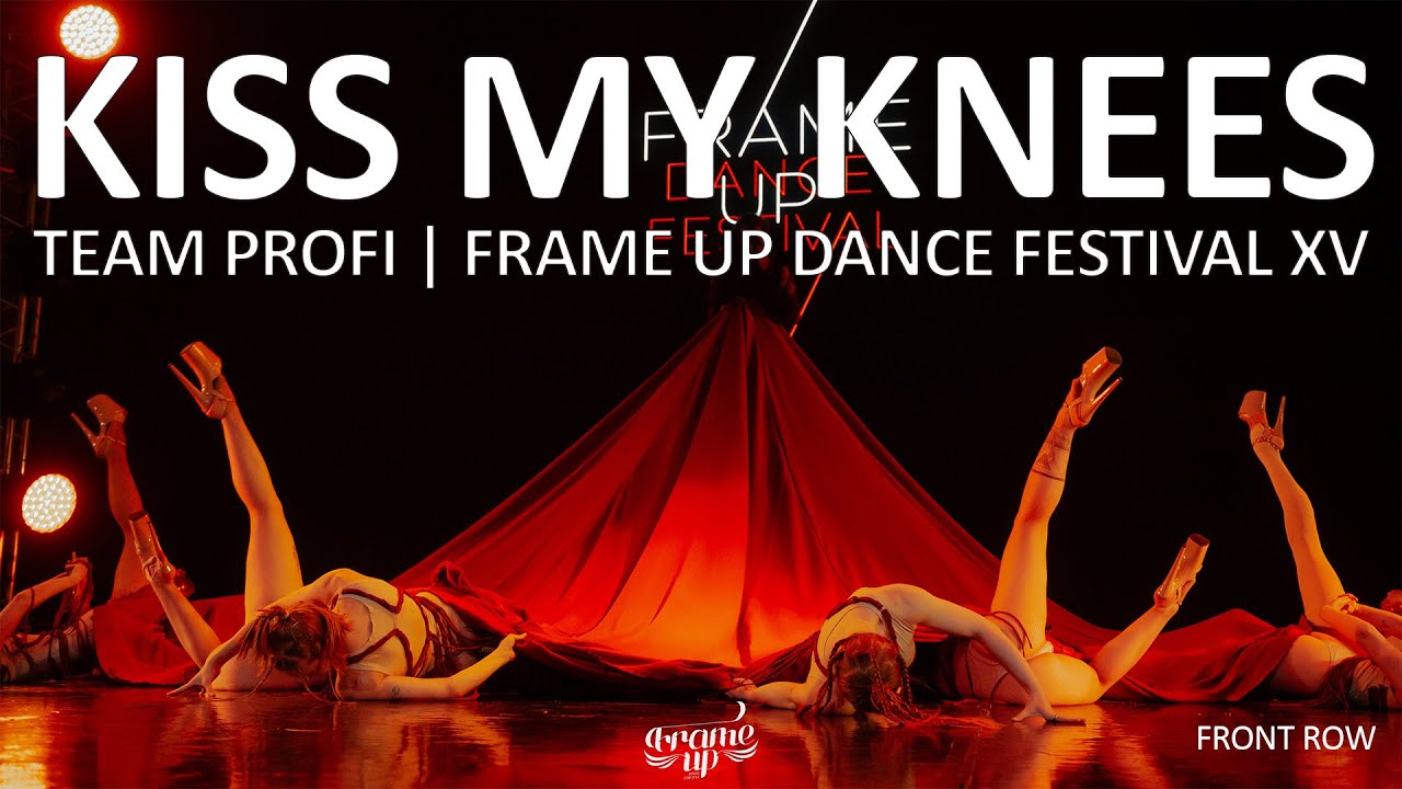 Kiss my knees (FRONT ROW) - TEAM PRO | FRAME UP FESTIVAL XV - YouTube