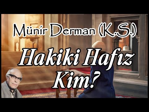 Hakiki Hafız Kim? (Münir Derman (k.s.))