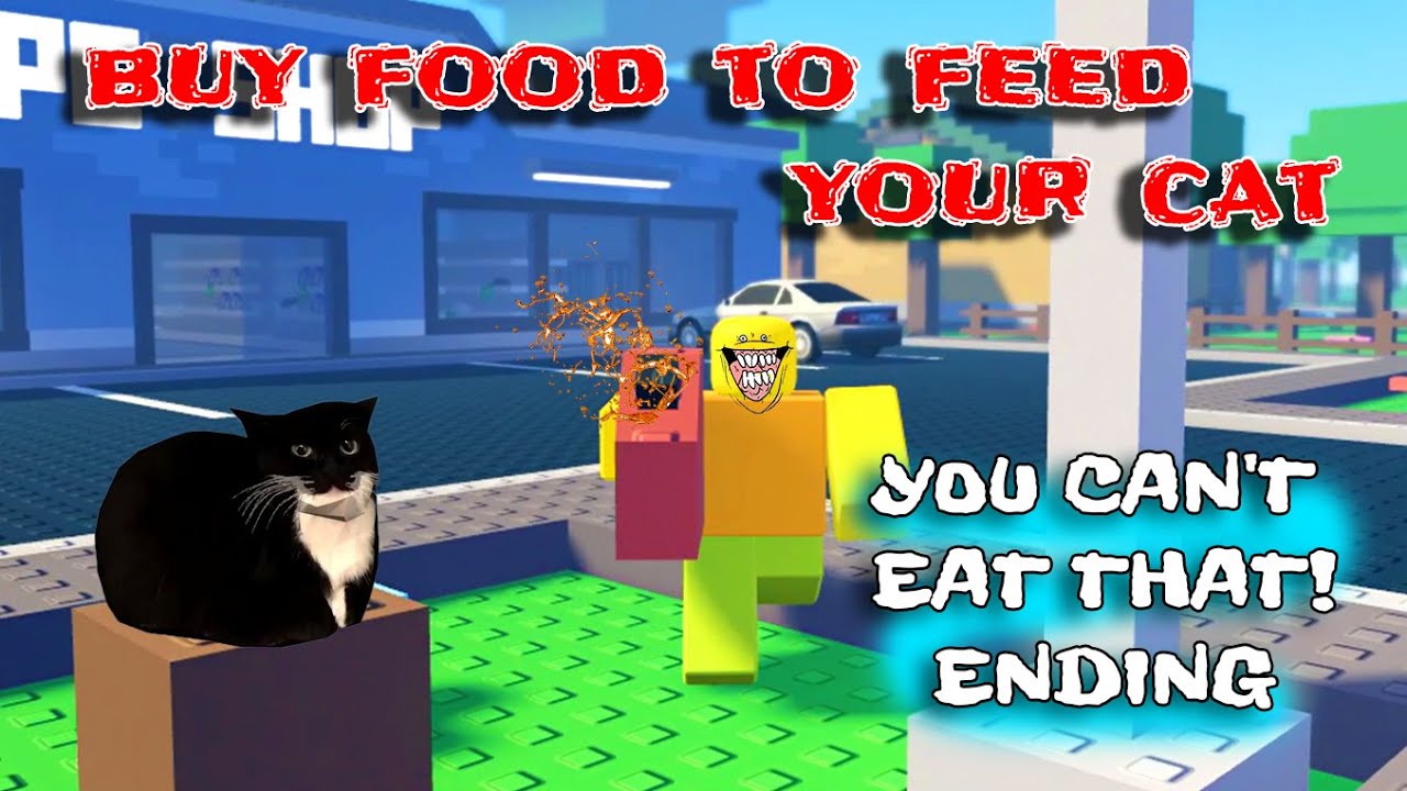 You Can't Eat That! ENDING - Buy Food To Feed Your Cat 🐈 [ROBLOX] - YouTube