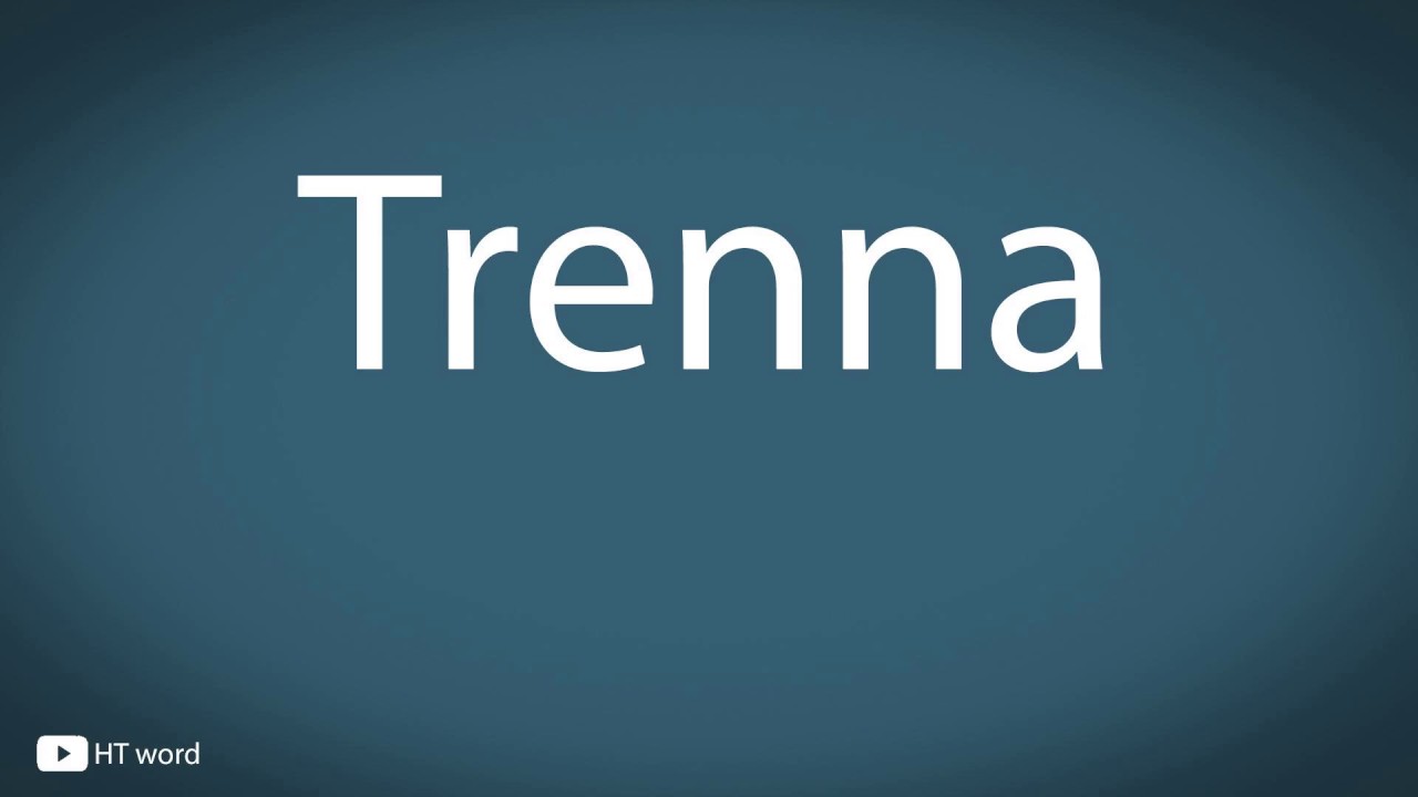 How to pronounce Trenna - YouTube