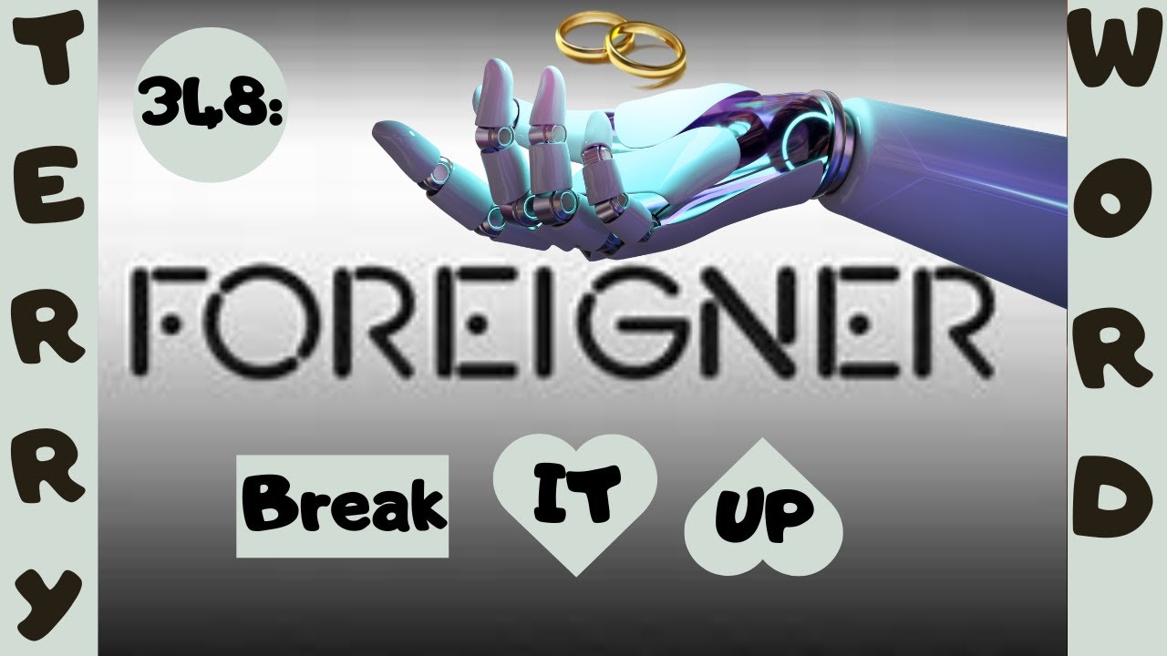 348: Foreigner: Break it up. - YouTube