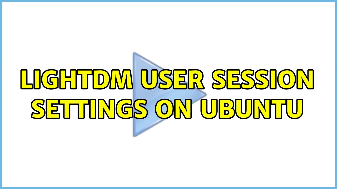 Lightdm user session settings on Ubuntu (2 Solutions!!) - YouTube
