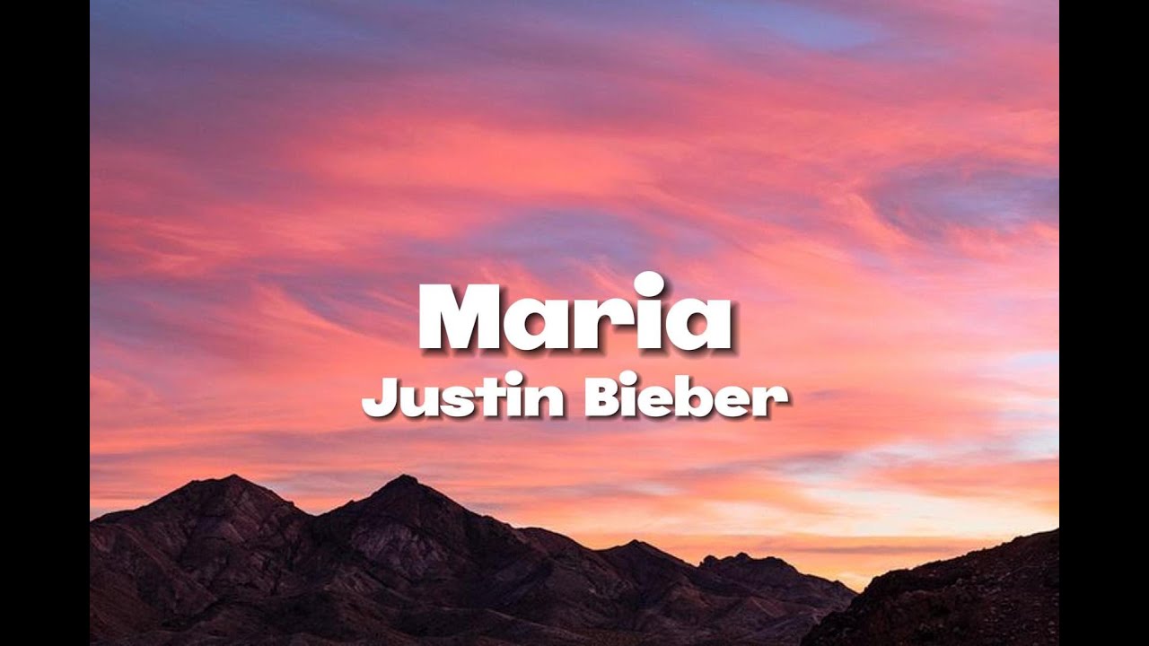 Justin Bieber - Maria(Lyrics) - YouTube