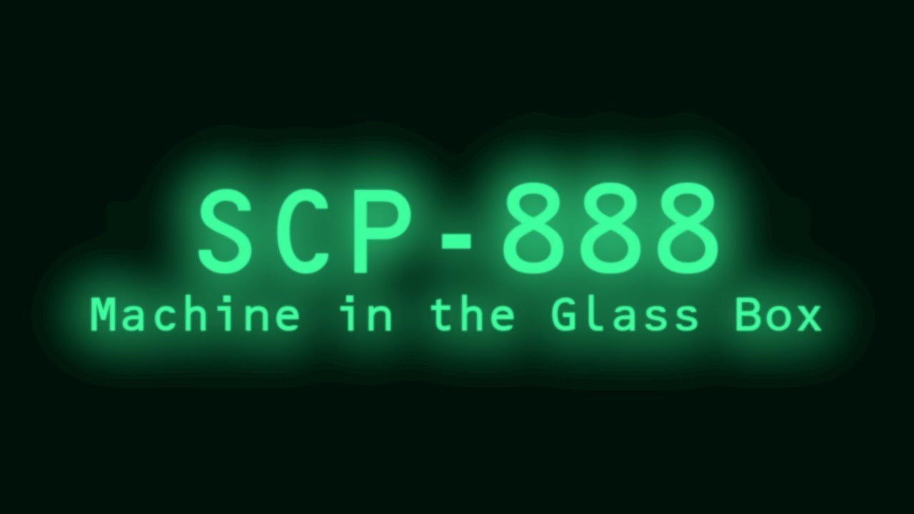 SCP-888 - Machine in the Glass Box [Classic] - YouTube