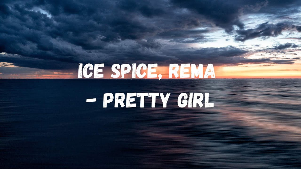 Ice Spice, Rema - Pretty Girl (Lyrics) || Lyrics Uncovered - YouTube